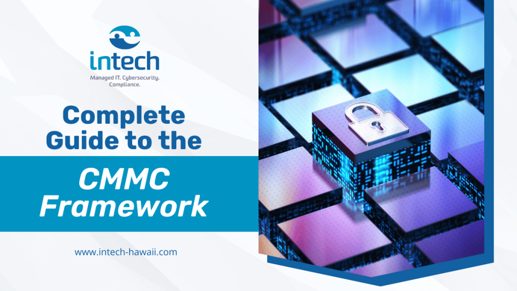 Complete Guide to the CMMC Framework | Intech Hawaii