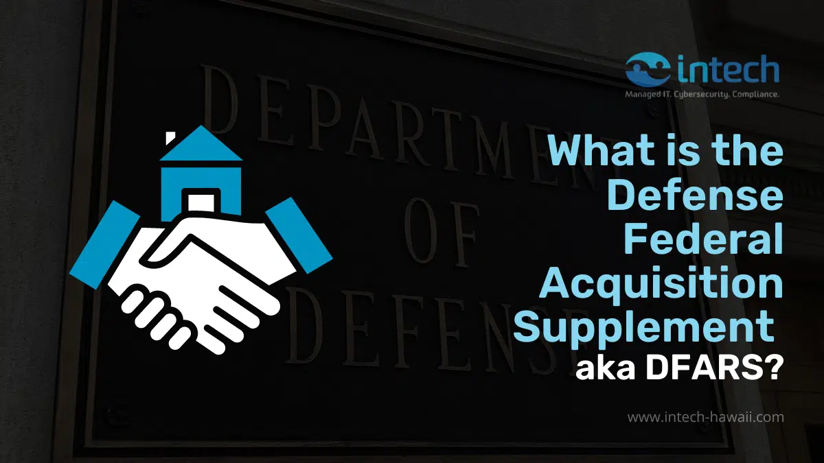 What is the Defense Federal Acquisition Supplement aka DFARS? | Intech ...