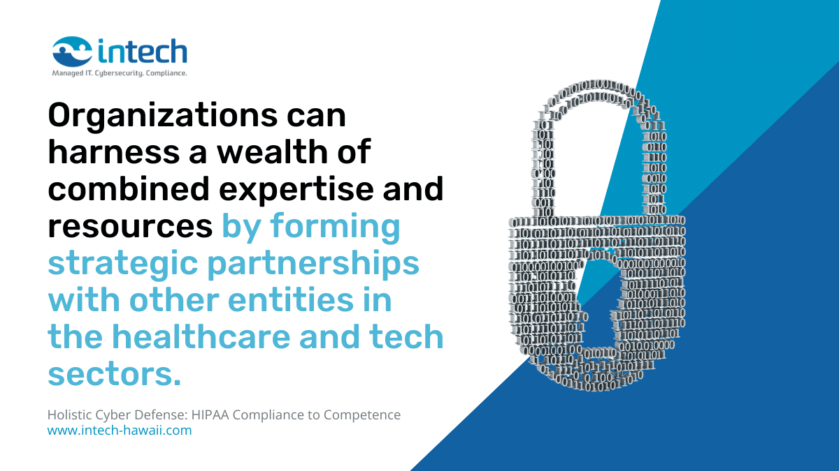 Holistic Cyber Defense: HIPAA Compliance to Competence | Intech Hawaii