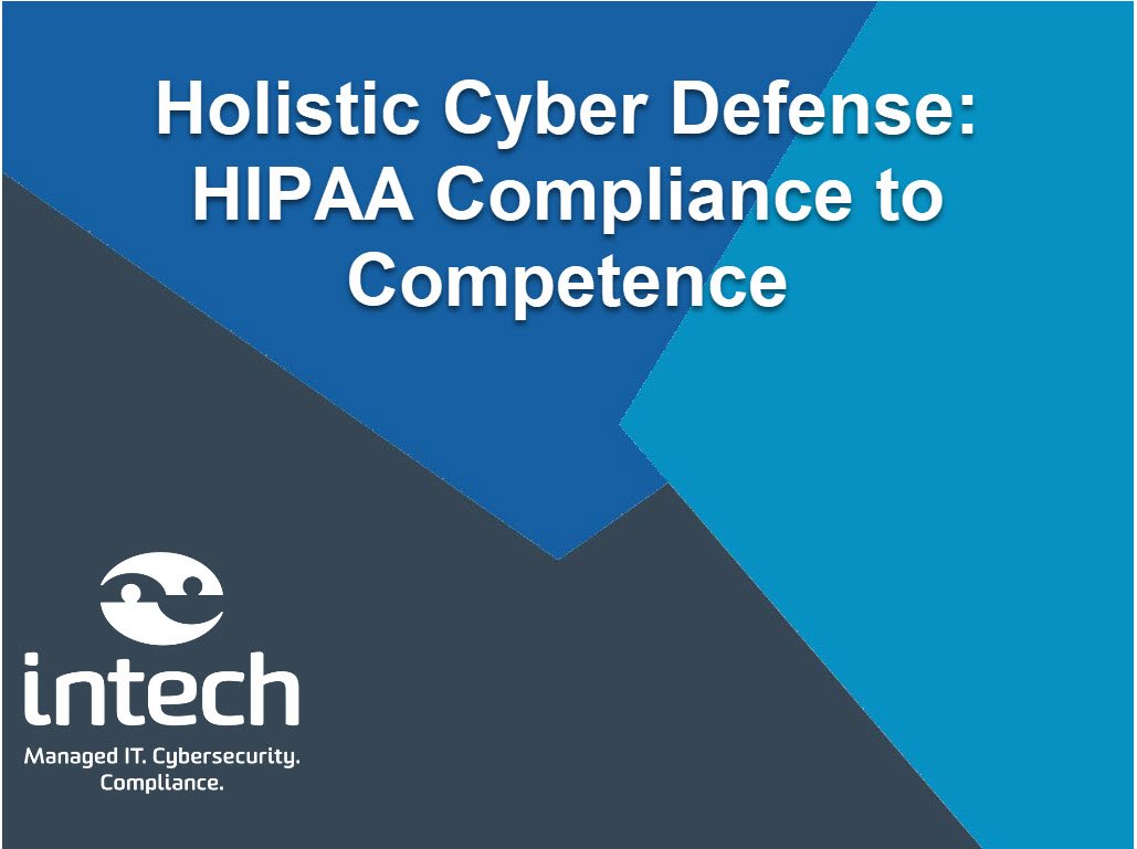 Holistic Cyber Defense: HIPAA Compliance to Competence | Intech Hawaii