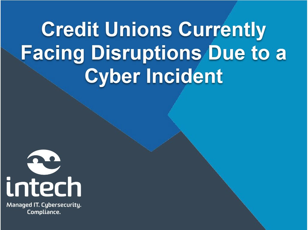 Credit Unions Currently Facing Disruptions Due to a Cyber Incident ...