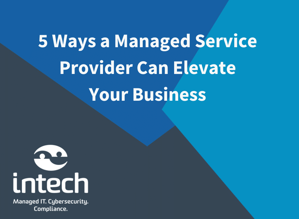 5 Ways a Managed Service Provider Can Elevate Your Business