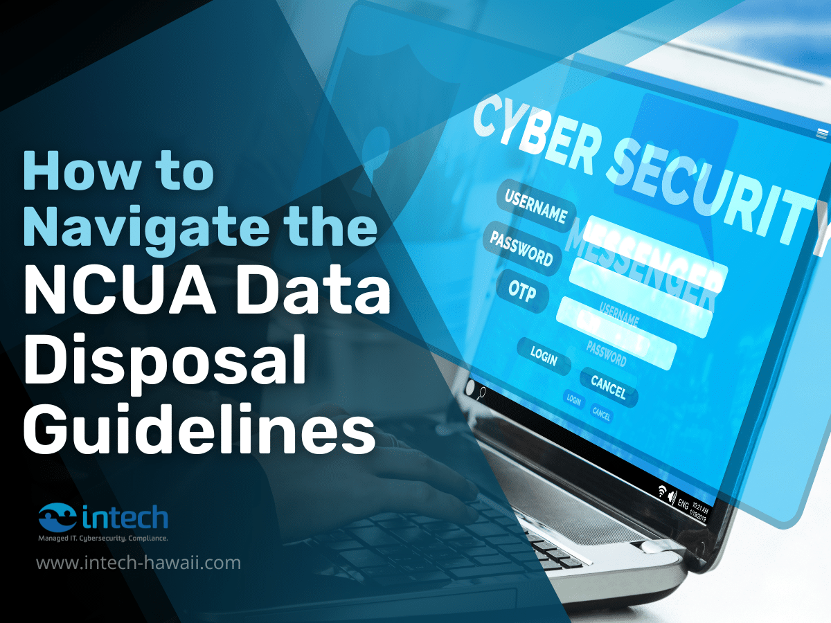 How to Navigate the NCUA Data Disposal Guidelines | Intech Hawaii