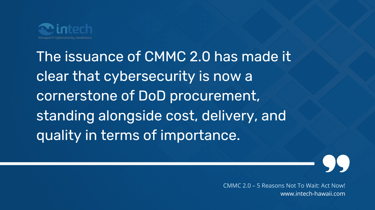 CMMC 2.0 – 5 Reasons Not To Wait: Act Now! | Intech Hawaii