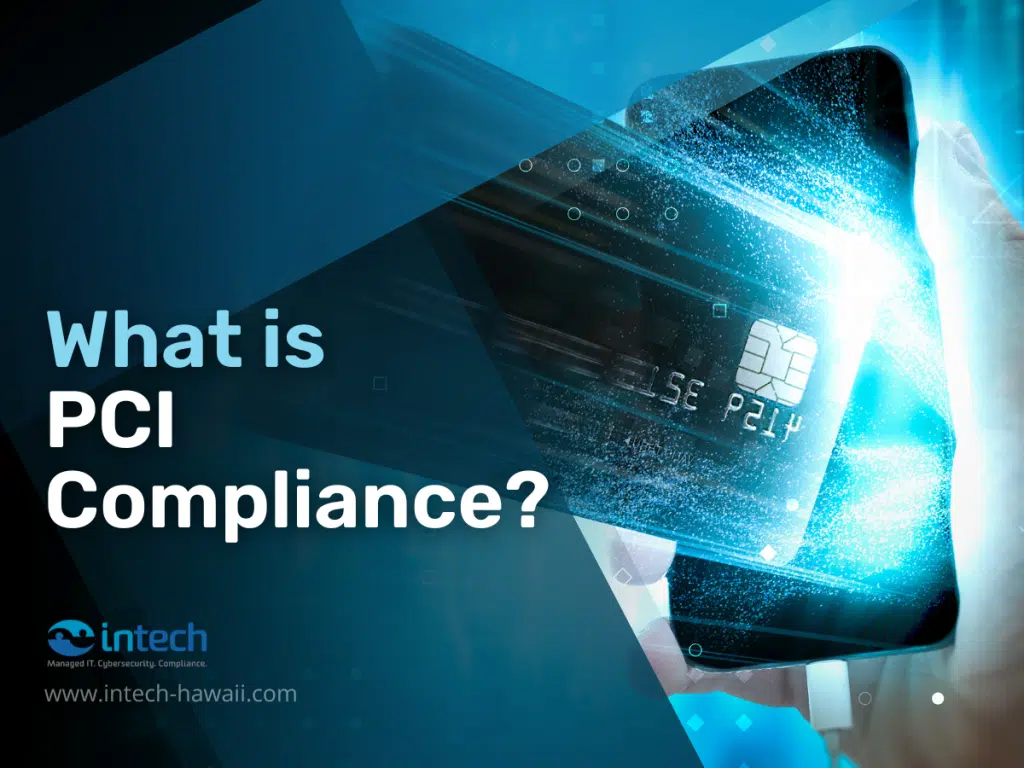 PCI Compliance Archives – Intech Hawaii | Managed IT, Cybersecurity ...