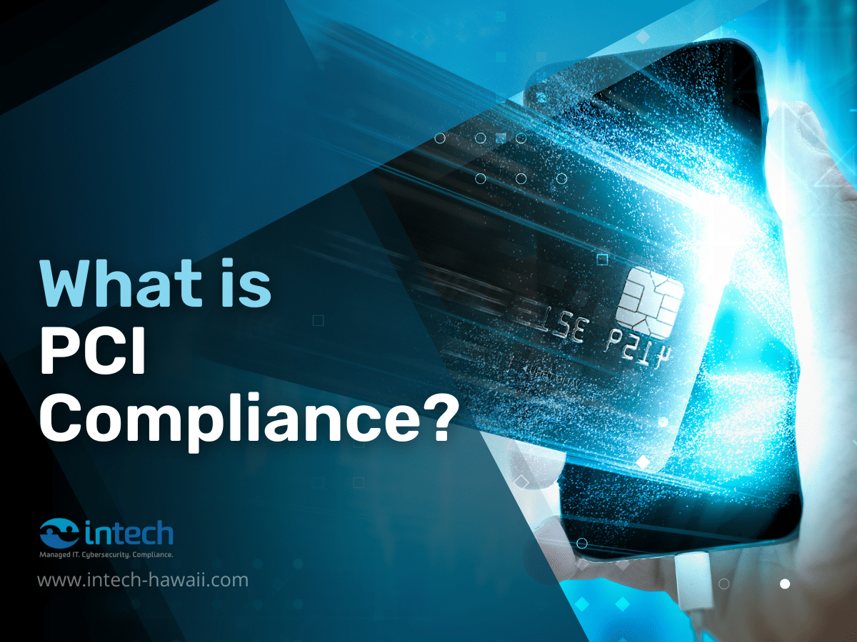 What is PCI Compliance? | Intech Hawaii