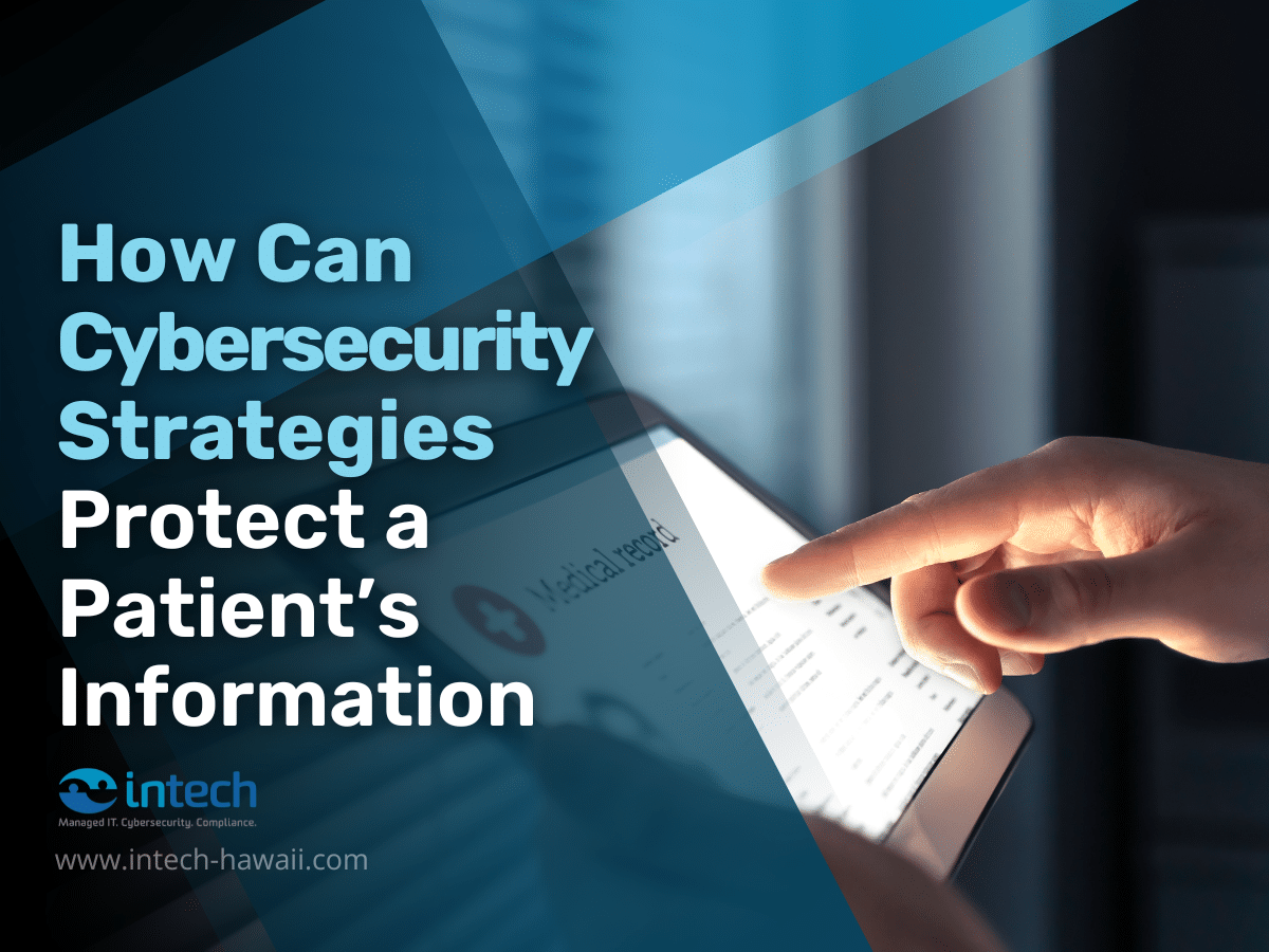 How Can Cybersecurity Strategies Protect a Patient's Information