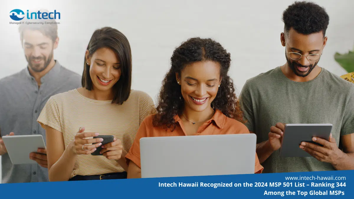 Intech Hawaii Recognized on the 2024 MSP 501 List – Ranking 344 Among the Top Global MSPs