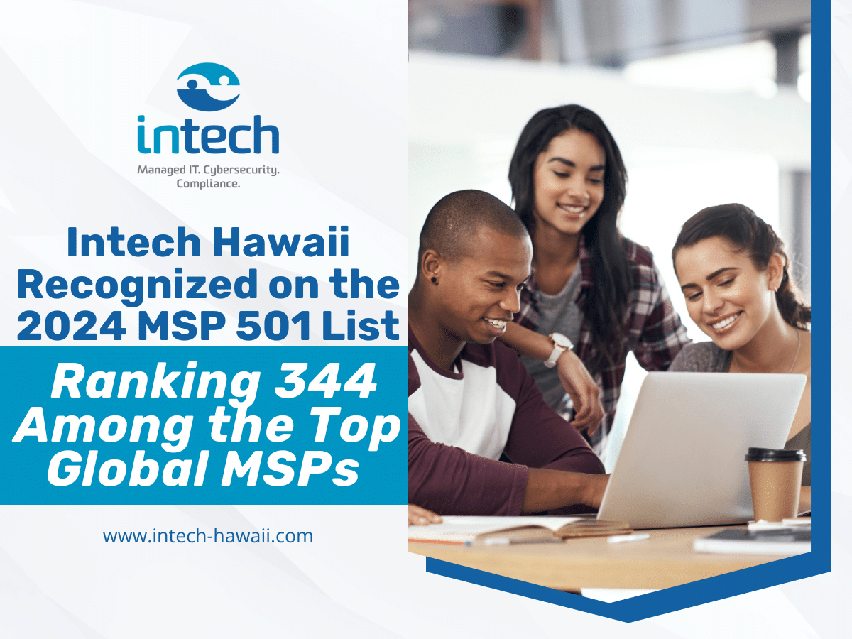 Intech Hawaii Recognized on the 2024 MSP 501 List – Ranking 344 Among ...