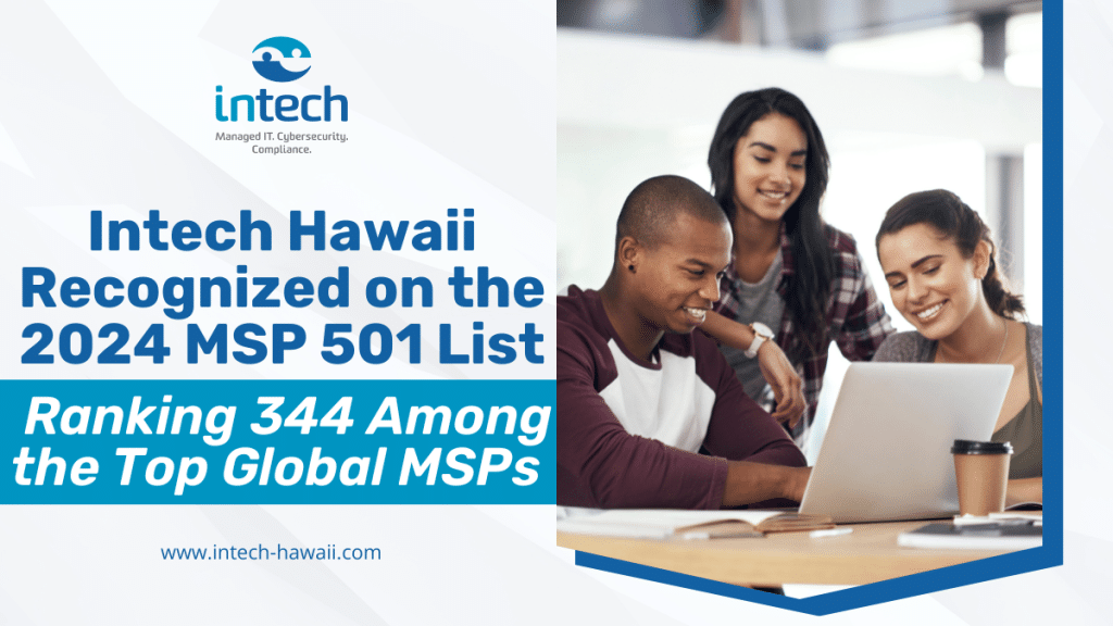 Intech Hawaii Recognized on the 2024 MSP 501 List – Ranking 344 Among ...