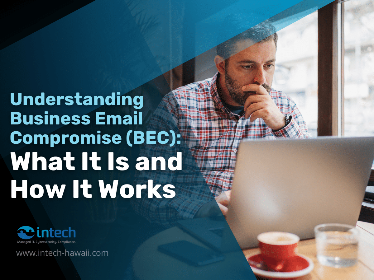 Understanding Business Email Compromise (BEC): What It Is and How It ...