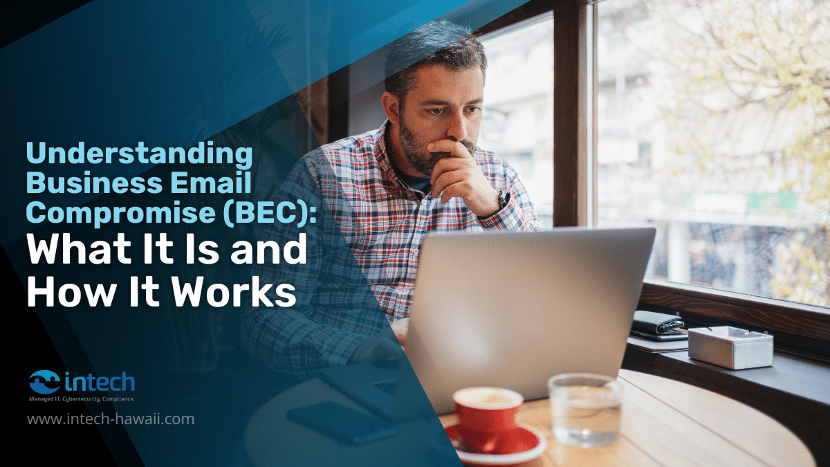 Understanding Business Email Compromise (BEC): What It Is and How It ...