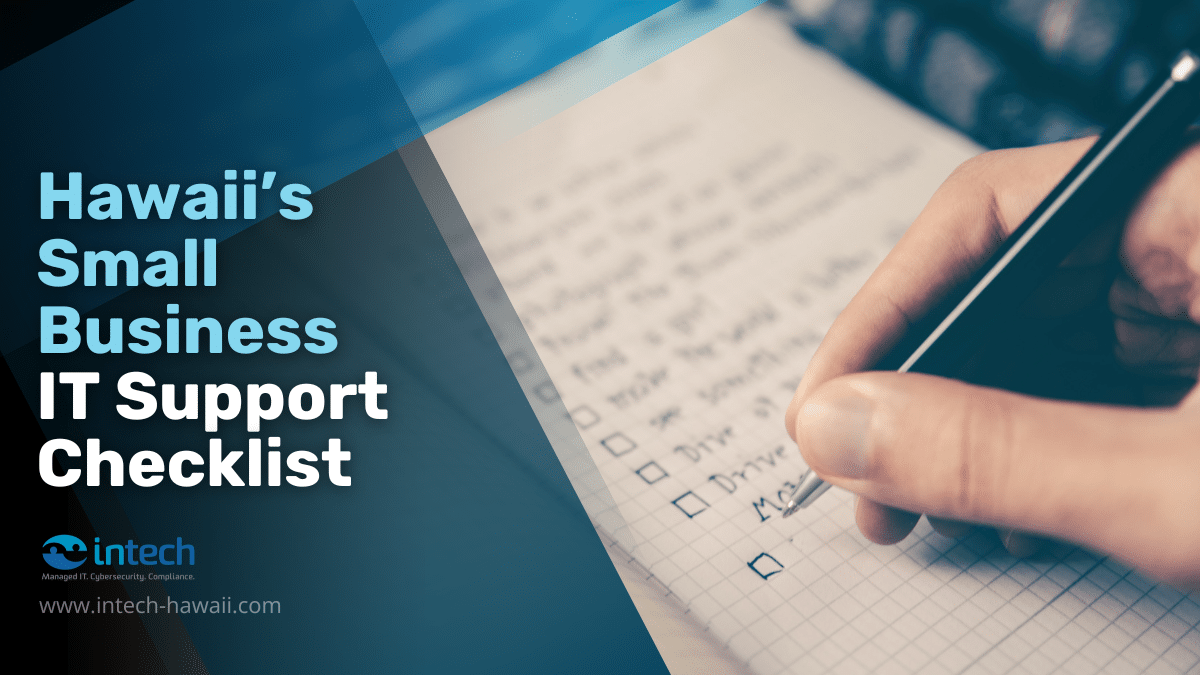 Hawaii’s Small Business IT Support Checklist | Intech Hawaii