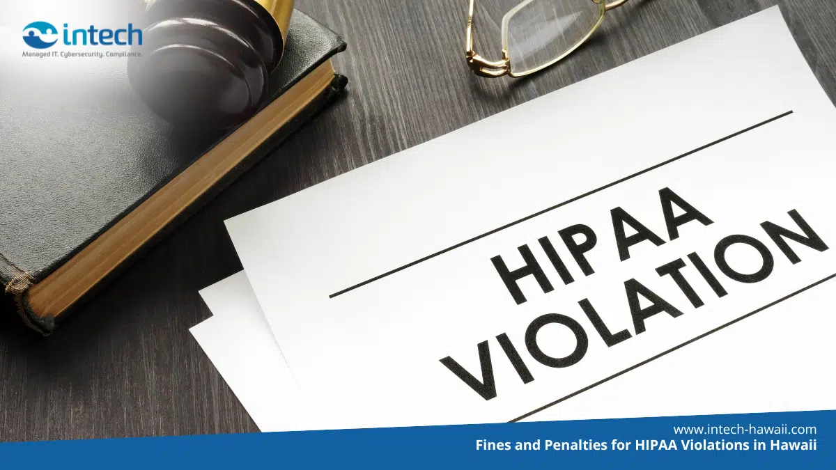 Fines and Penalties for HIPAA Violations in Hawaii | Intech Hawaii
