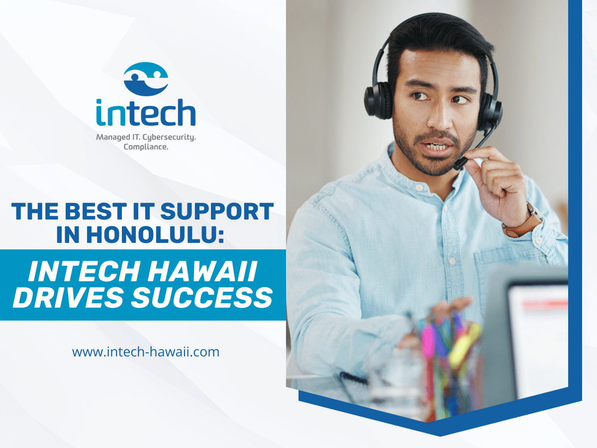 The Best IT Support in Honolulu: Intech Hawaii Drives Success