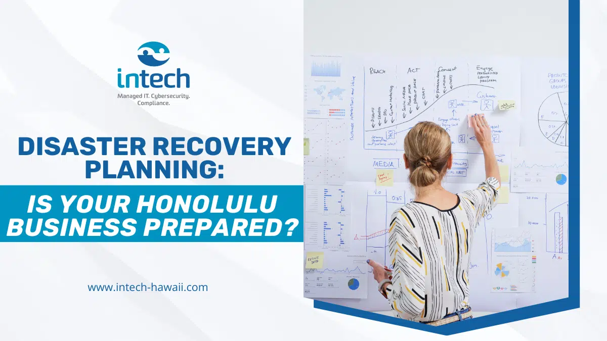 Disaster Recovery Planning: Is Your Honolulu Business Prepared?